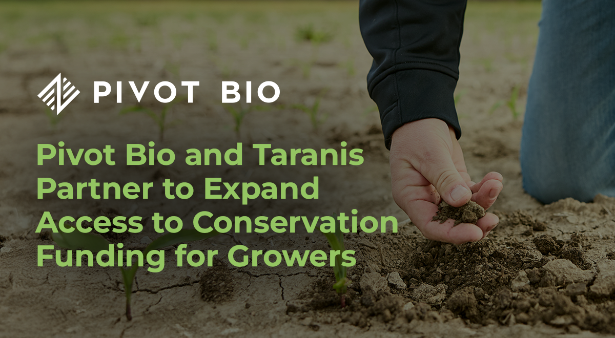 Pivot Bio and Taranis Partner to Expand Access to Conservation Funding for Growers - Taranis