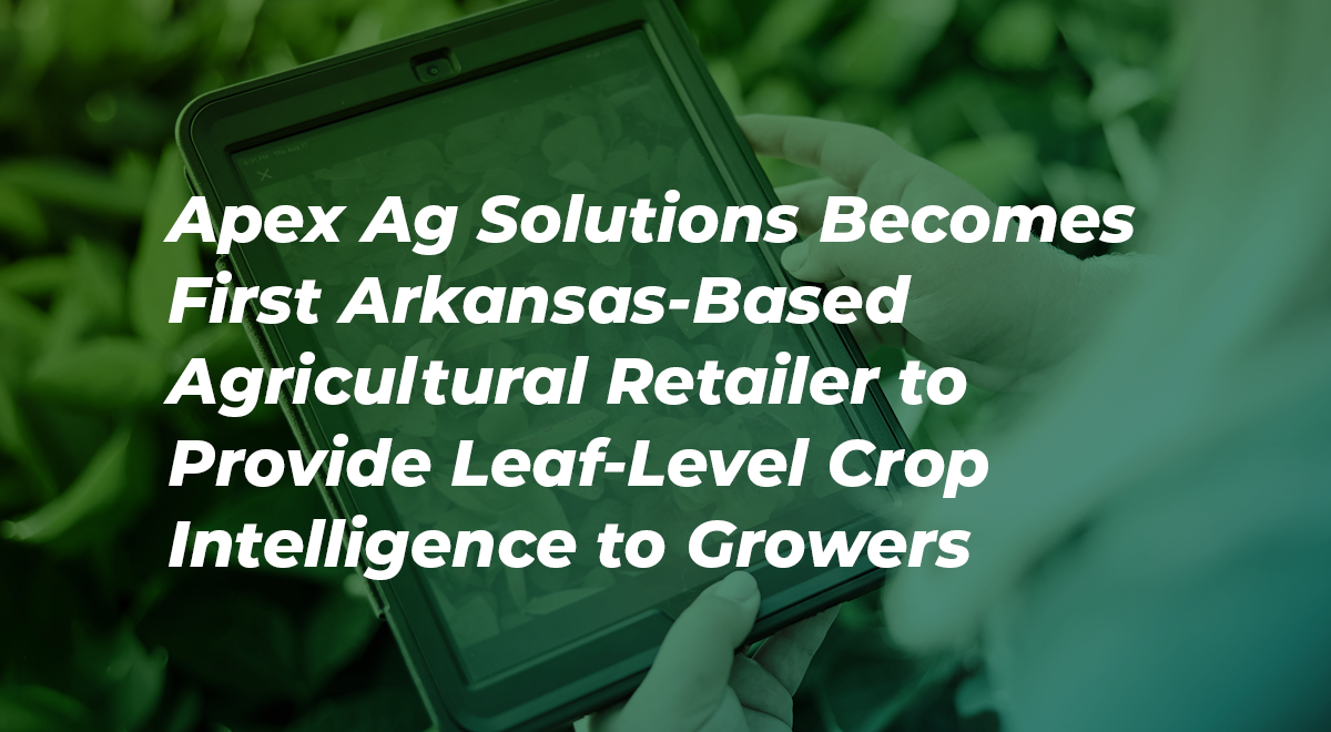 Apex Ag Solutions Becomes First Arkansas-Based Agricultural Retailer to ...